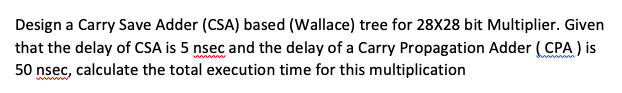 Solved Design a Carry Save Adder (CSA) based (Wallace) tree | Chegg.com