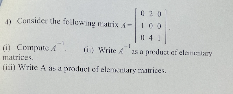 Solved 4) Consider the following matrix A=⎣⎡010204001⎦⎤. (i) | Chegg.com