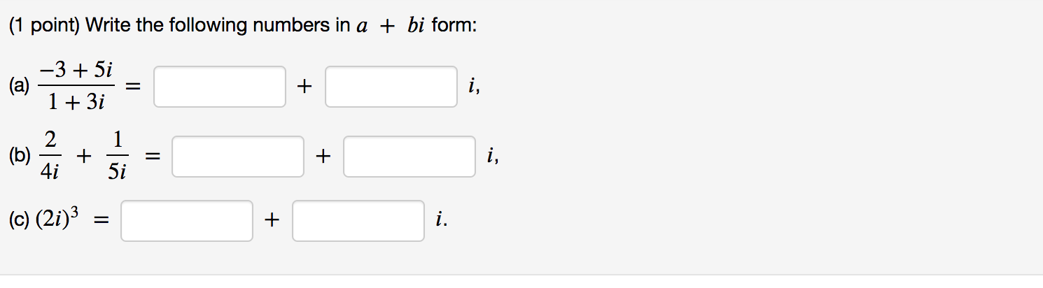 Solved (1 point) Write the following numbers in a+bi form: | Chegg.com