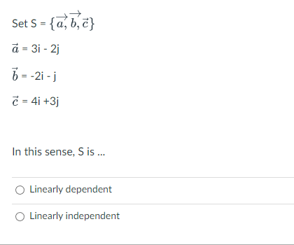 Solved Set S={a,b,c}a=3i−2jb=−2i−jc=4i+3j In this sense, S | Chegg.com