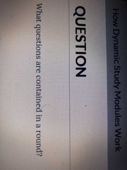 How Dynamic Study Modules Work QUESTION What | Chegg.com