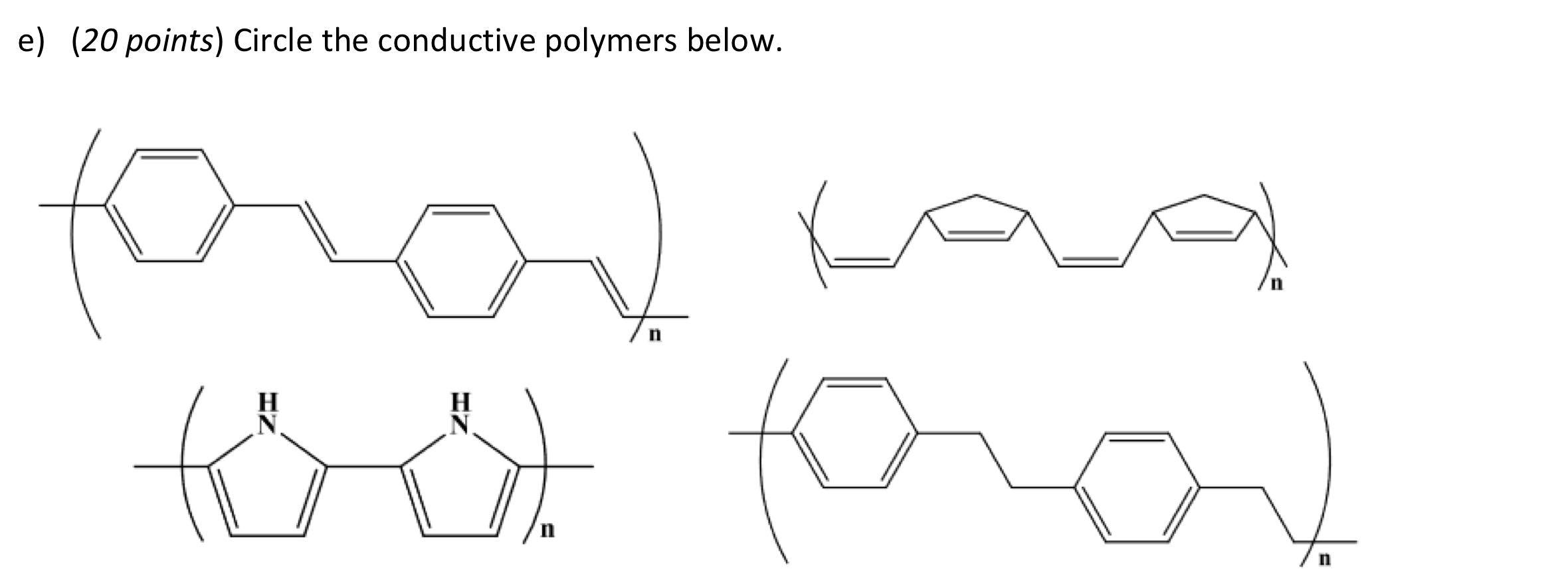 Solved e) (20 points) Circle the conductive polymers below. | Chegg.com