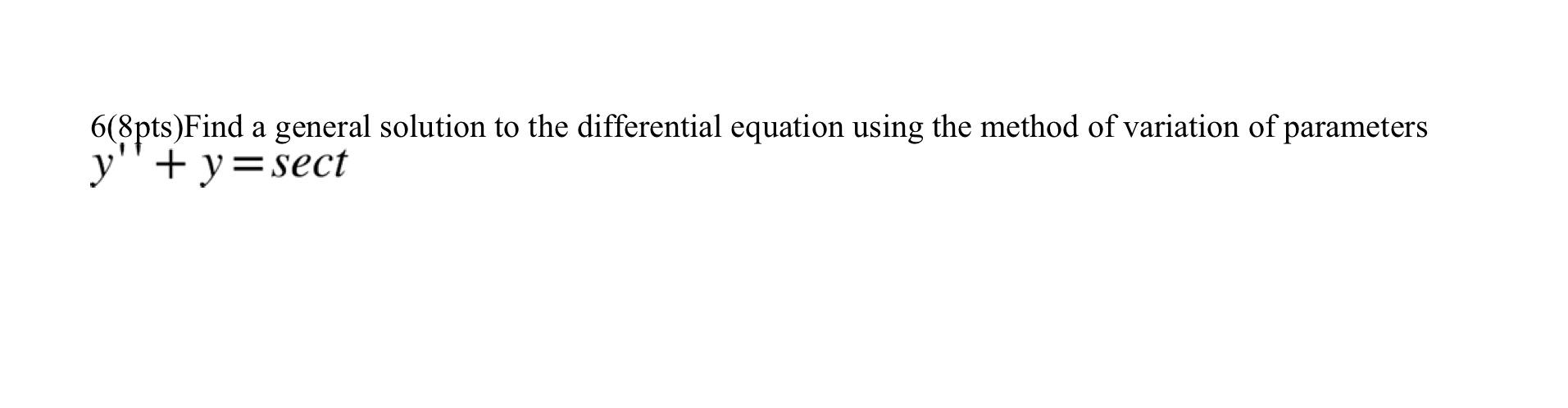 Solved 6(8 pts)Find a general solution to the differential | Chegg.com