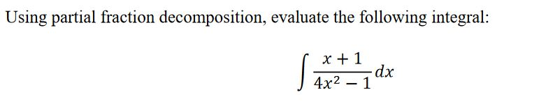 Solved Using partial fraction decomposition, evaluate the | Chegg.com