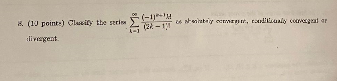 Solved 8. (10 points) Classify the series | Chegg.com