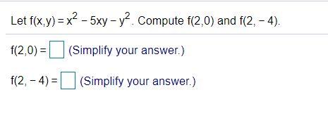 Solved Let f(x,y) = x2 - 5xy-y2. Compute f(2,0) and f(2, - | Chegg.com