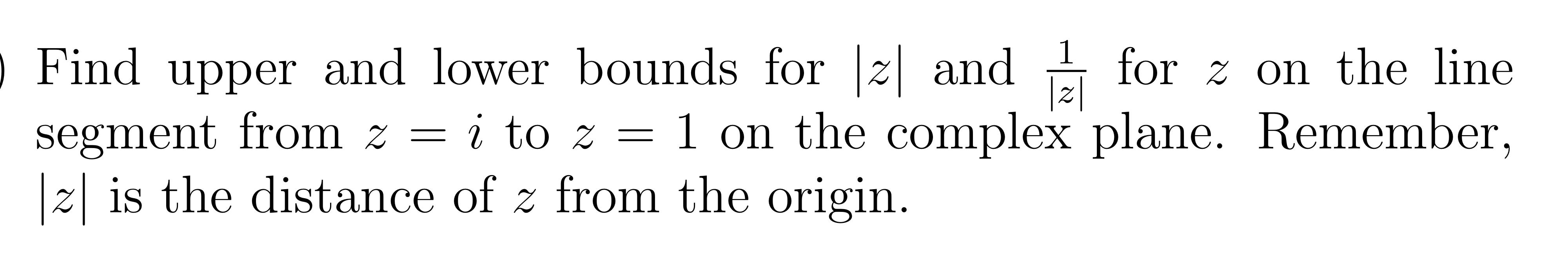 Solved Find upper and lower bounds for ∣z∣ and ∣z∣1 for z on | Chegg.com