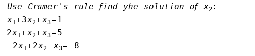 Solved Use Cramer's rule find yhe solution of x2: | Chegg.com