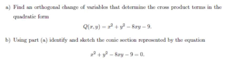 Solved a) Find an orthogonal change of variables that | Chegg.com