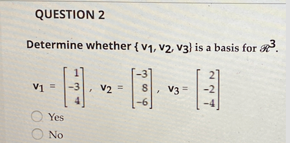 Solved QUESTION 2 Determine whether { V1, V2, V3} is a basis | Chegg.com