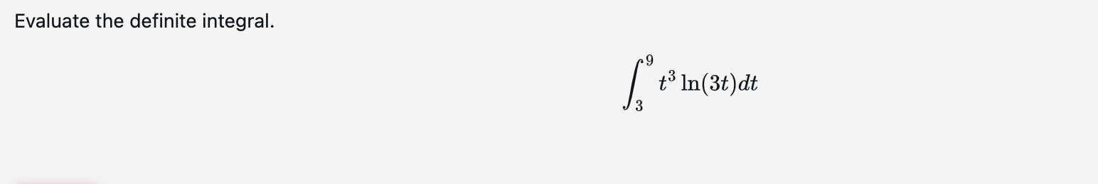 Solved Evaluate the definite integral.∫39t3ln(3t)dt | Chegg.com