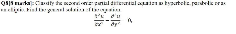 Solved Q8[8 marks]: Classify the second order partial | Chegg.com