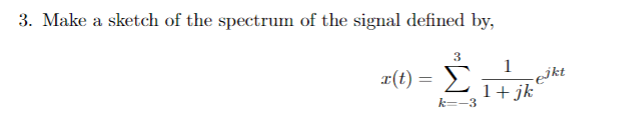 Solved 3. Make a sketch of the spectrum of the signal | Chegg.com