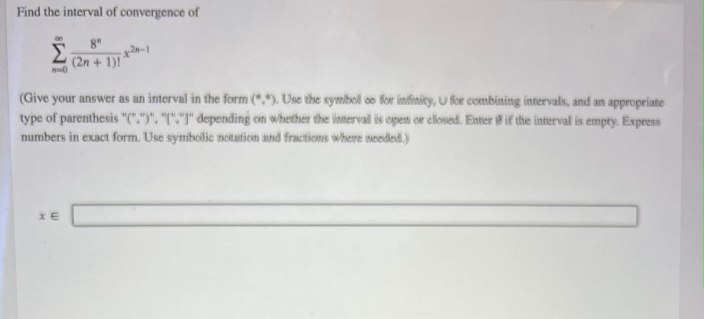 Solved Find the interval of convergence of 8" Σ (2n + 1)! | Chegg.com