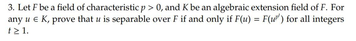 Solved 3. Let F be a field of characteristic p > 0, and K be | Chegg.com