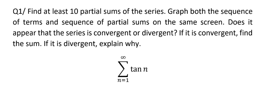 Solved Q1/ Find at least 10 partial sums of the series. | Chegg.com