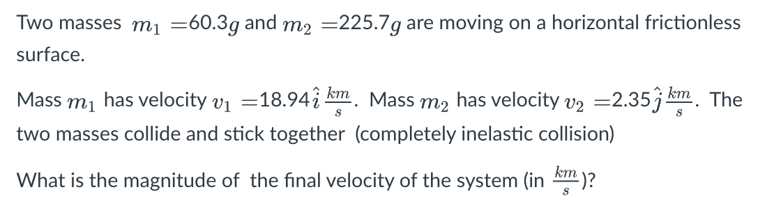 Solved Two masses m1=60.3g and m2=225.7g are moving on a | Chegg.com