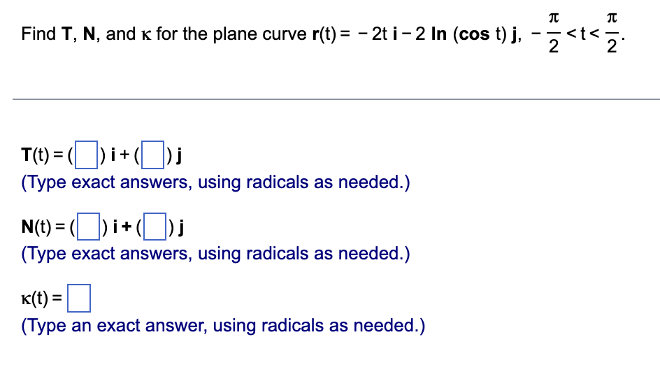Solved Find T,N, and κ for the plane curve | Chegg.com