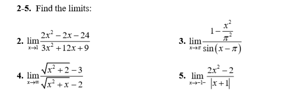 Solved 2-5. Find the limits: 7T 2x2 – 2x – 24 2. lim x+1 3x2 | Chegg.com