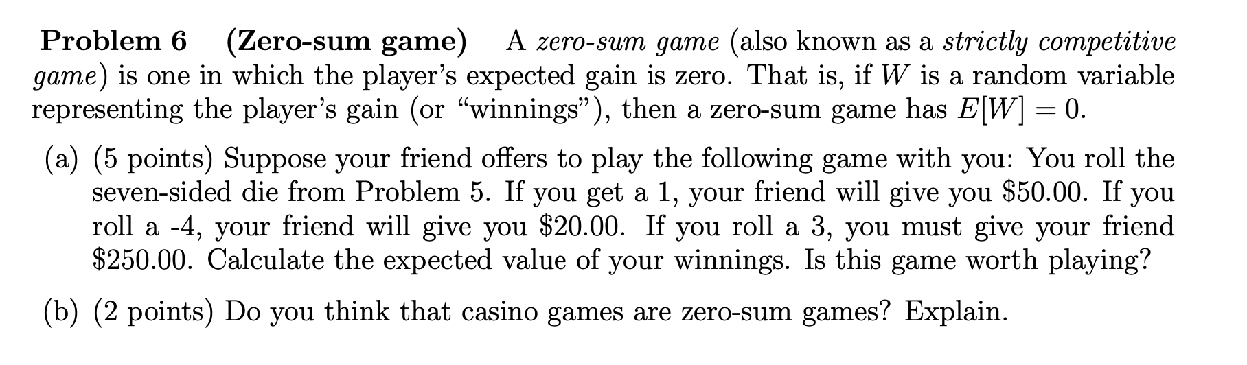 Solved Problem 6 (Zero-sum game) A zero-sum game (also known | Chegg.com