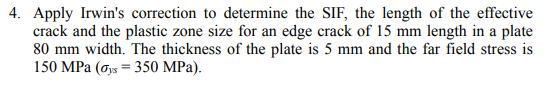 4. Apply Irwin's correction to determine the SIF, the | Chegg.com