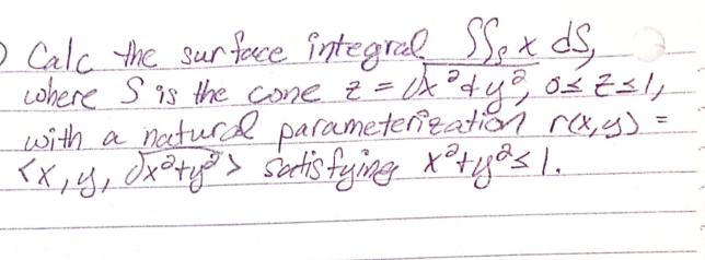 Solved Calc the surface integral ∬sxdS, where S is the cone | Chegg.com