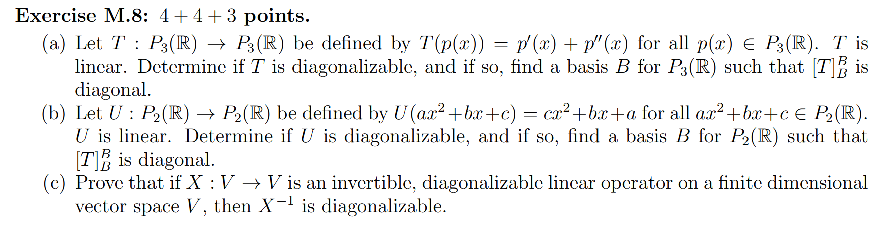 Solved Exercise M.8: 4+4+3 points. (a) Let T:P3(R)→P3(R) be | Chegg.com