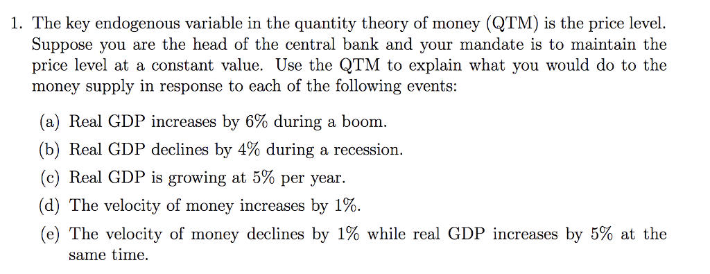 Solved 1. The key endogenous variable in the quantity theory | Chegg.com