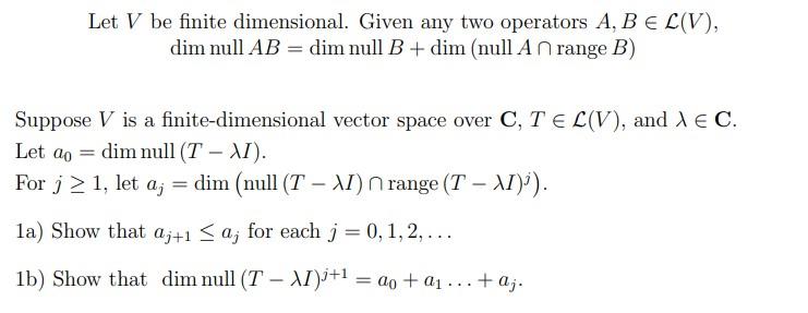 Solved Let V be finite dimensional. Given any two operators | Chegg.com