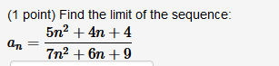 Solved (1 point) Find the limit of the sequence: 5n2 + 4n+4 | Chegg.com