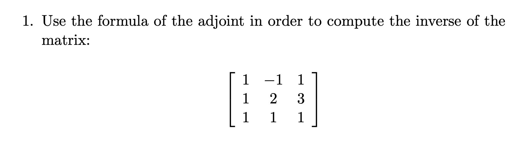 Solved 1. Use the formula of the adjoint in order to compute | Chegg.com