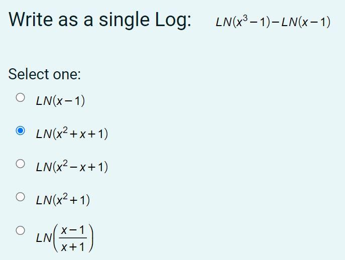 Solved Write as a single Log: LN(x3 – 1) – LN(x-1) Select | Chegg.com