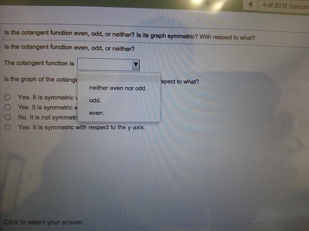 Solved 4 of 20 (2 comple Is the cotangent function even, | Chegg.com