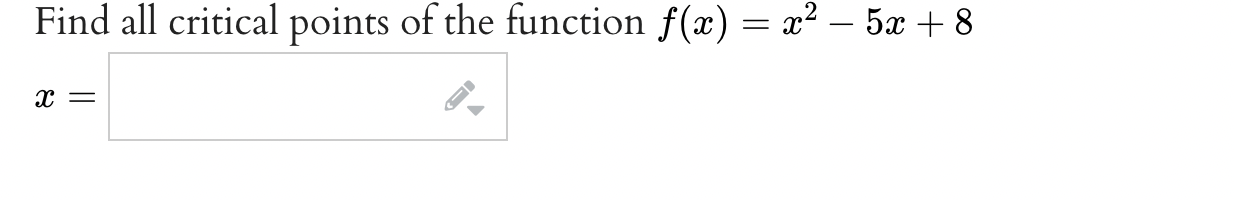 Solved Find all critical points of the function f(x)=x2−5x+8 | Chegg.com