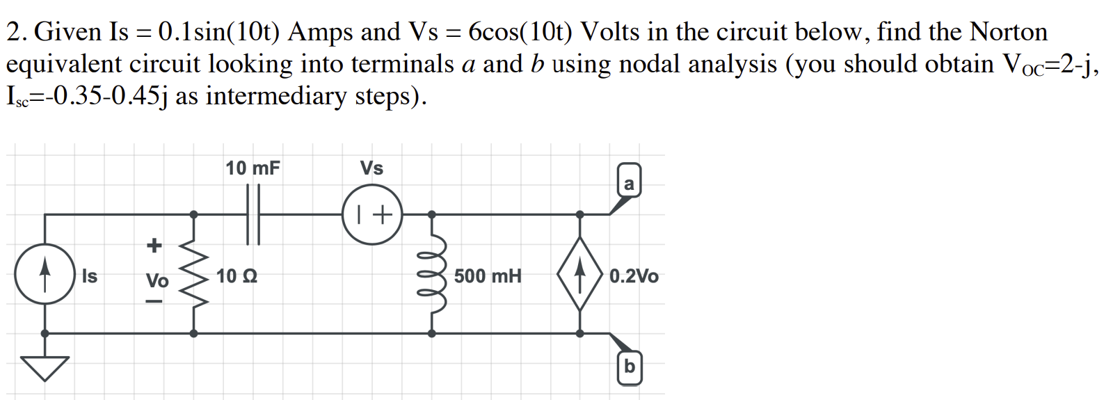 Solved 2. Given Is =0.1sin(10t) Amps and Vs=6cos(10t) Volts | Chegg.com