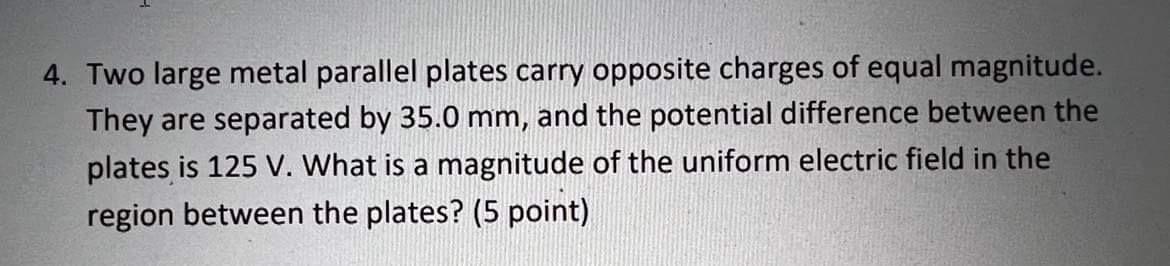 Solved 4. Two large metal parallel plates carry opposite | Chegg.com