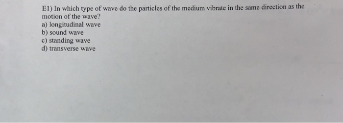 Solved In which type of wave do the particles of the medium | Chegg.com