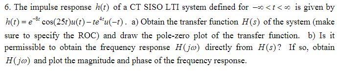 Solved 6. The impulse response h(t) of a CT SISO LTI system | Chegg.com