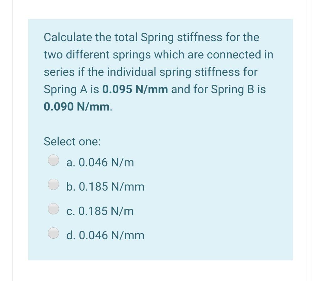 Solved Calculate the total Spring stiffness for the two | Chegg.com