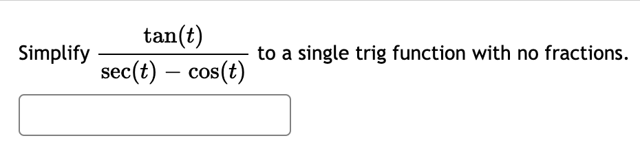 Solved Simplify sec(t)−cos(t)tan(t) to a single trig | Chegg.com