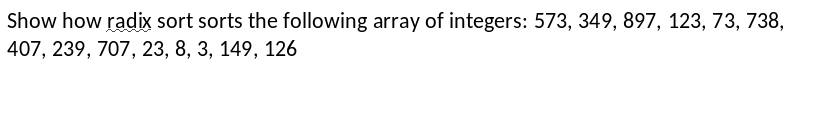 Solved Show how radix sort sorts the following array of | Chegg.com