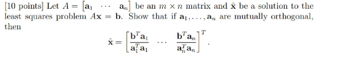Solved [10 points] Let A=[a1⋯an] be an m×n matrix and x^ be | Chegg.com