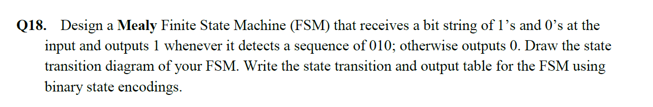 Solved Q18. Design a Mealy Finite State Machine (FSM) that | Chegg.com