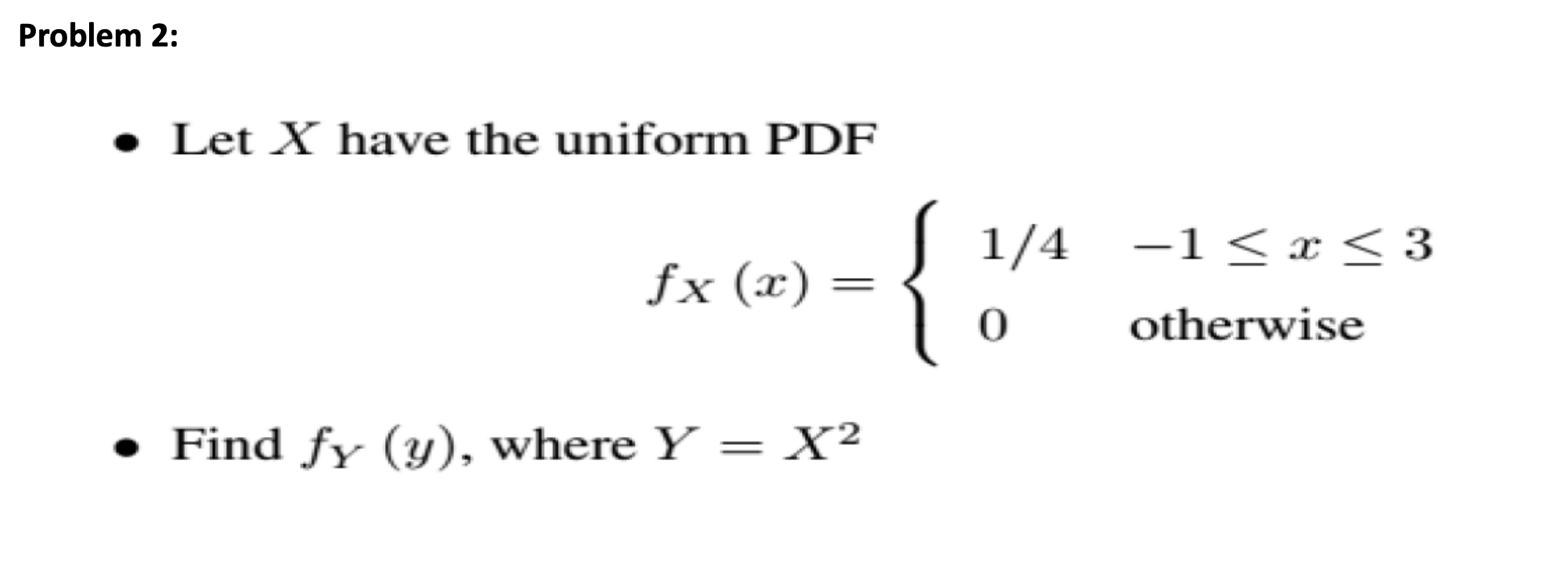 Solved - Let X have the uniform PDF fX(x)={1/40−1≤x≤3 | Chegg.com