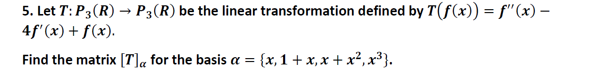 Solved 5. Let T:P3(R)→P3(R) be the linear transformation | Chegg.com