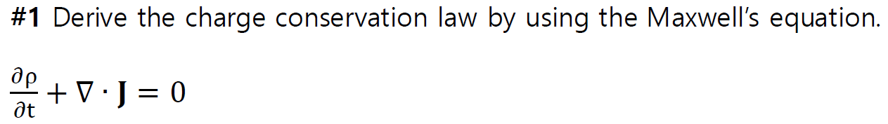 Solved \#1 Derive the charge conservation law by using the | Chegg.com