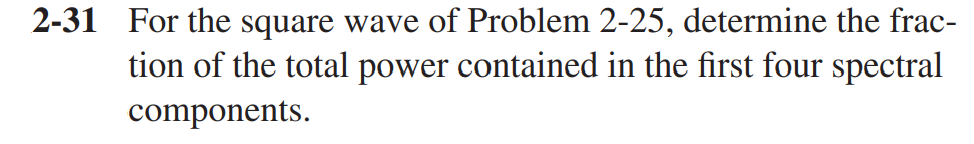 Solved 2-31 For the square wave of Problem 2-25, determine | Chegg.com