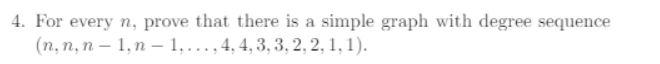 Solved 4. For every n, prove that there is a simple graph | Chegg.com