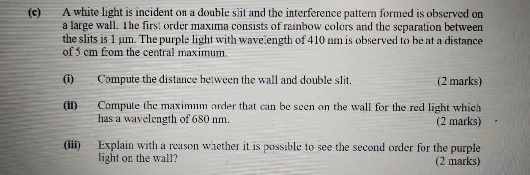 Solved (c) A white light is incident on a double slit and | Chegg.com