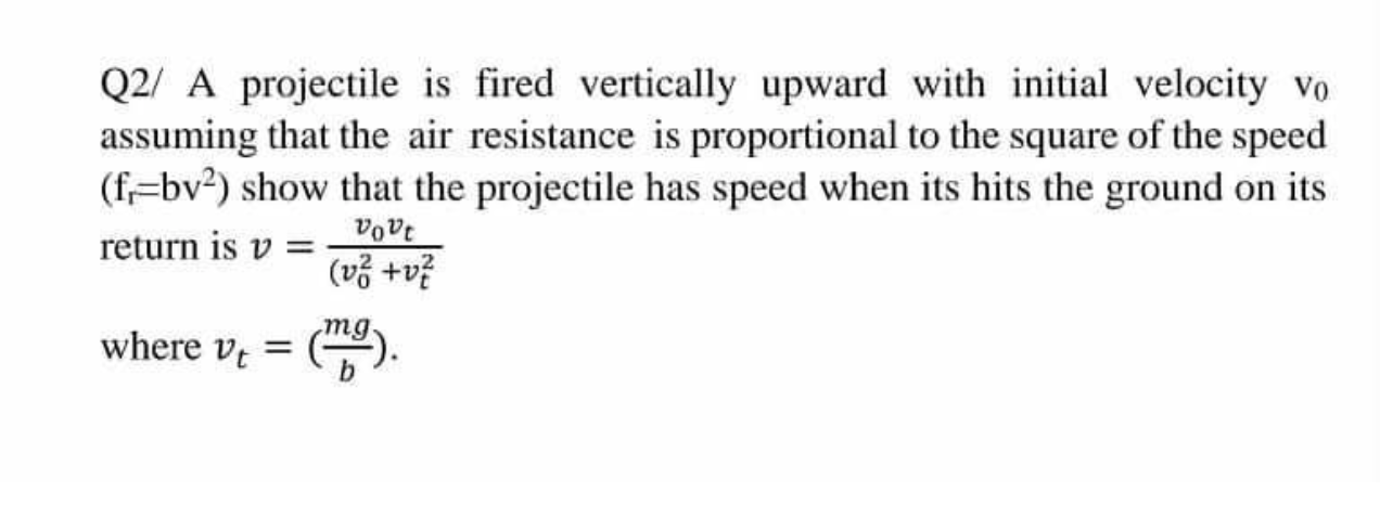 Solved Q2/ A projectile is fired vertically upward with | Chegg.com